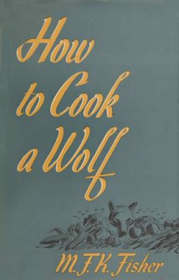 'How to Cook a Wolf' by M.F.K. Fisher | All-TIME 100 Nonfiction Books ...