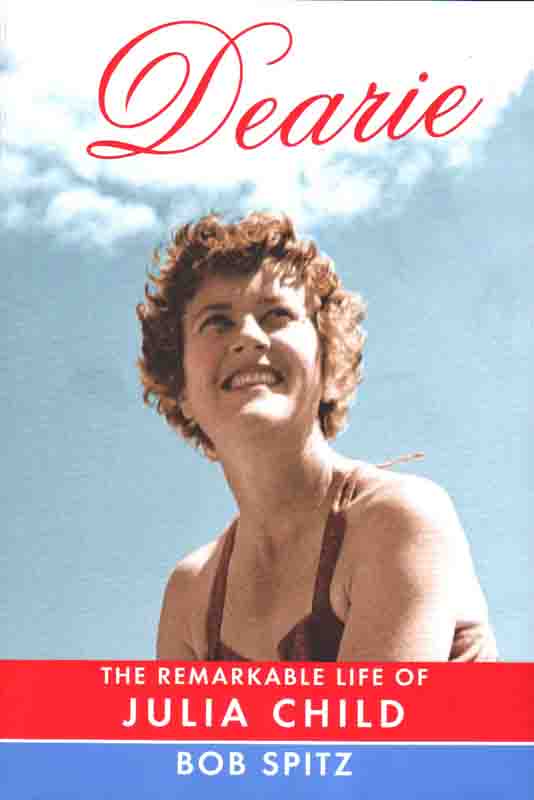 Dearie: The Remarkable Life of Julia Child, Bob Spitz | Top 10 Arts Lists | TIME.com